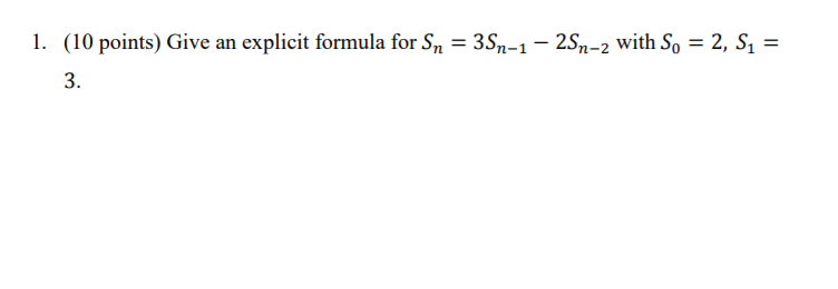 Solved 1. (10 points) Give an explicit formula for Sn = | Chegg.com
