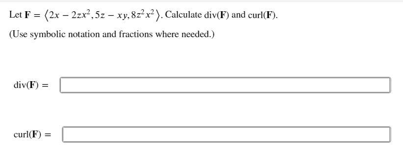 Solved Let F = (2x – 2zx2,5z – xy, 8z2x2). Calculate div(F) | Chegg.com