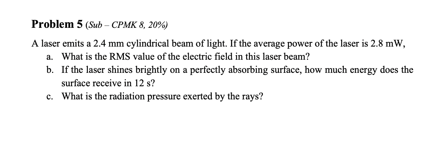 Solved Problem 5 (Sub - CPMK 8, 20%) A laser emits a 2.4 mm | Chegg.com