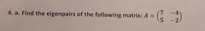 Solved 4.a. Find the eigenpairs of the following matrix: A-G | Chegg.com