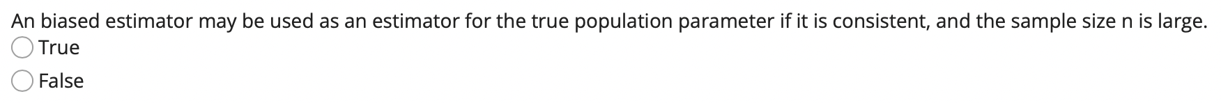 Solved An biased estimator may be used as an estimator for | Chegg.com