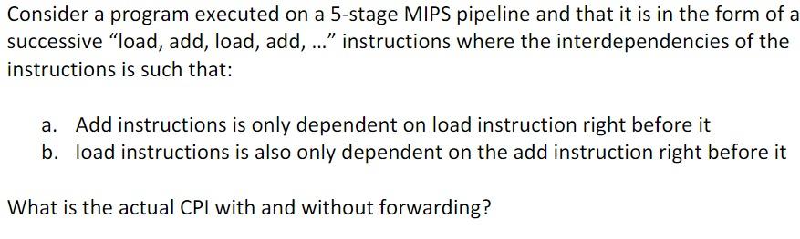 Consider a program executed on a 5-stage MIPS | Chegg.com