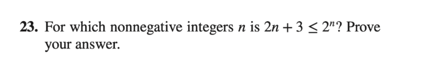 Solved 23. For which nonnegative integers n is 2n+3≤2n ? | Chegg.com