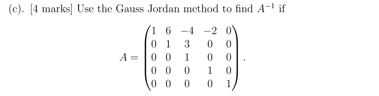 Solved (c). [4 marks] Use the Gauss Jordan method to find | Chegg.com