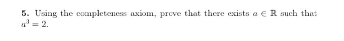 Solved 5. Using the completeness axiom, prove that there | Chegg.com
