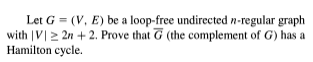 Solved Let G=(V,E) be a loop-free undirected n-regular graph | Chegg.com