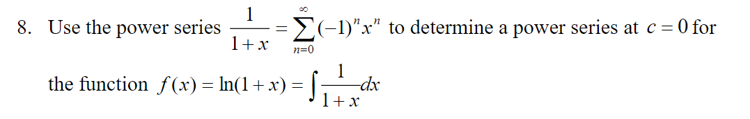 Solved Use the power series 1+x1=∑n=0∞(−1)nxn to determine a | Chegg.com