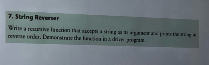 Solved 7. String Reverser Write a recursive function that | Chegg.com Solved 7. String Reverser Write a recursive function that | Chegg.com