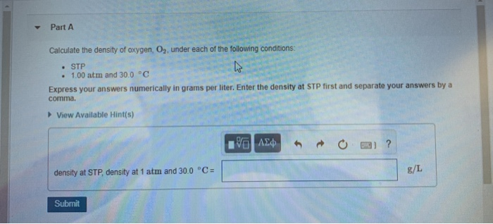 Solved Part A Calculate the density of oxygen, O2, under | Chegg.com