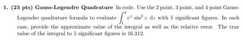 1. (25 pts) Gauss-Legendre Quadrature In code. Use | Chegg.com