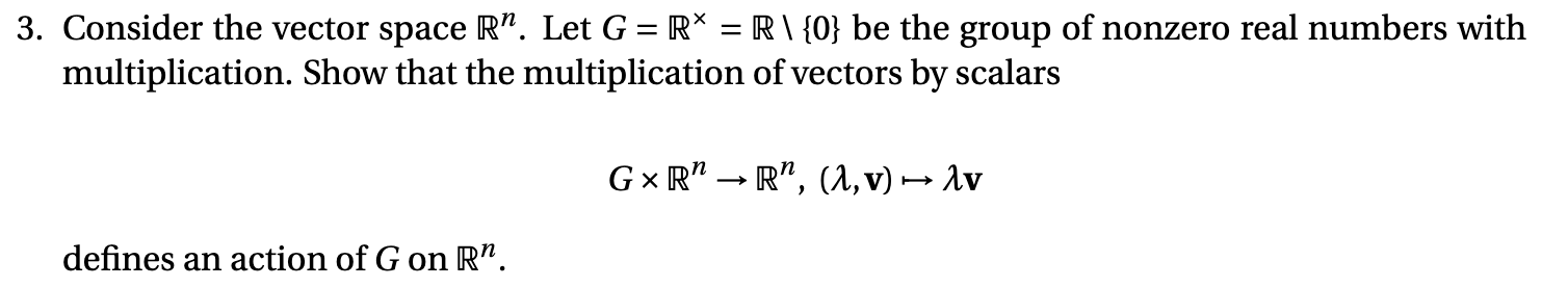 Solved Consider the vector space Rn. Let G=R×=R\{0} be the | Chegg.com