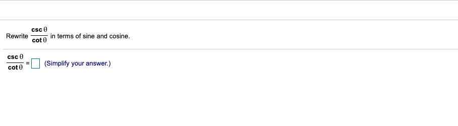 Solved csco Rewrite cot in terms of sine and cosine. csc 0 | Chegg.com