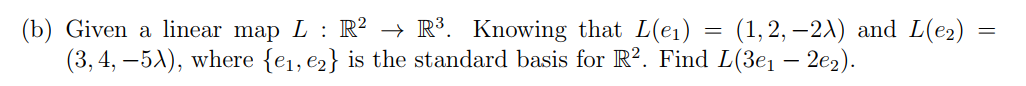 Solved (b) Given a linear map L:R2→R3. Knowing that | Chegg.com