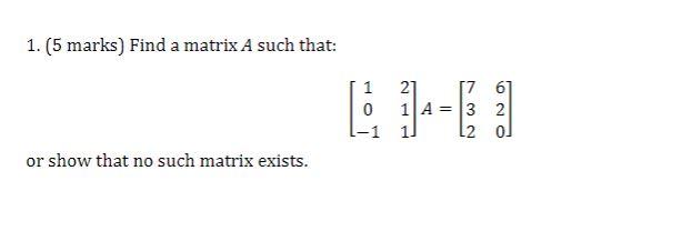 Solved 1. ( 5 marks) Find a matrix A such that: | Chegg.com