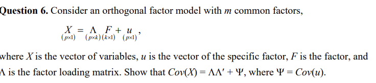 Solved Question 6. Consider an orthogonal factor model with | Chegg.com
