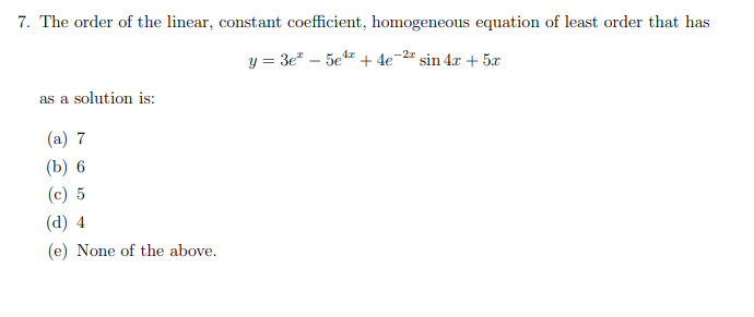 Solved 7. The order of the linear, constant coefficient, | Chegg.com
