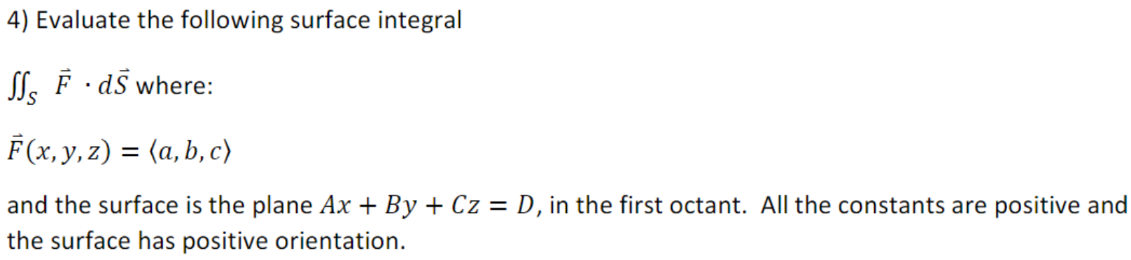 Solved 4) Evaluate the following surface integral ∬SF⋅dS | Chegg.com