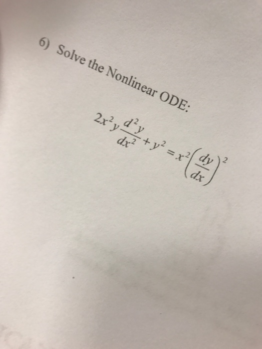 Solved Solve the Nonlinear ODE: 2x^2 y d^2y/dx^2 + y^2 = | Chegg.com