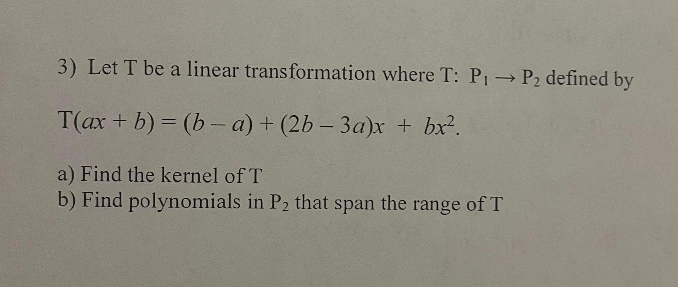 Solved 3) Let T be a linear transformation where T:P1→P2 | Chegg.com