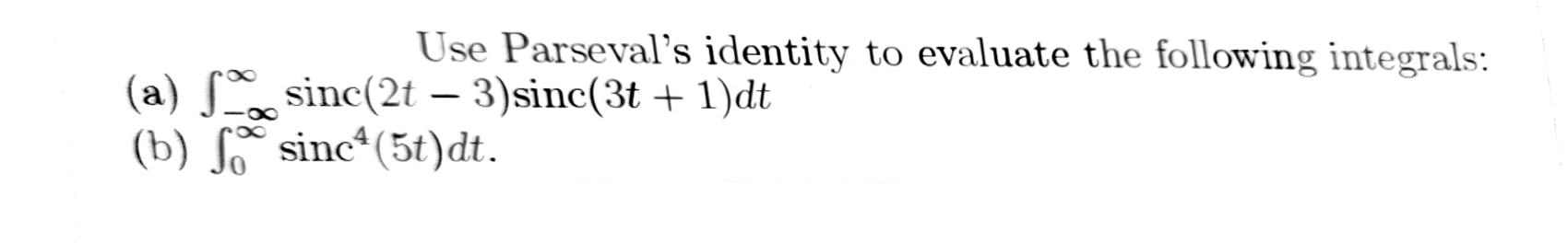 Solved Use Parseval's identity to evaluate the following | Chegg.com