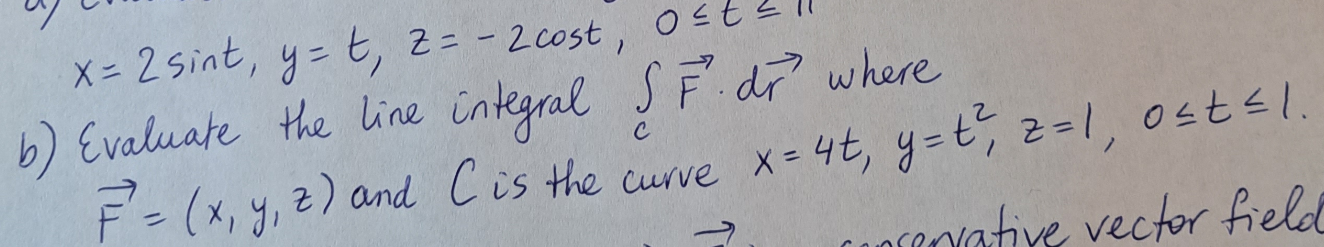 Solved x=2sint,y=t,z=−2cost,0≤t≤11 b) Evaluate the line | Chegg.com