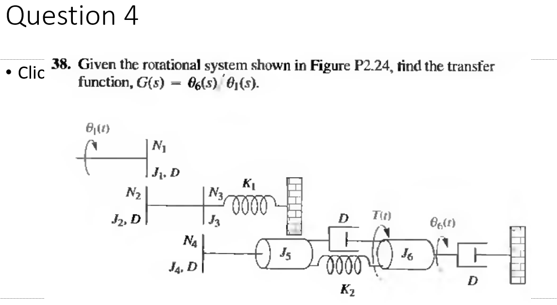 Solved Question 4 • Clic 38. Given the rotational system | Chegg.com