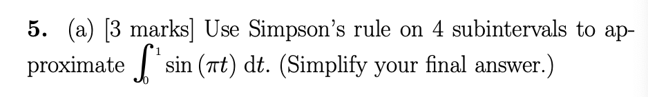 Solved 5. (a) [3 marks] Use Simpson's rule on 4 subintervals | Chegg.com