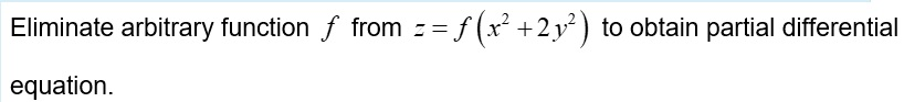 Solved Eliminate arbitrary function f from = f (x² +2y) to | Chegg.com
