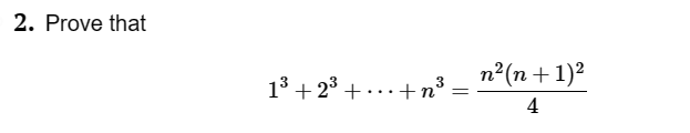 Solved 2. Prove that 13+23+⋯+n3=4n2(n+1)2 | Chegg.com