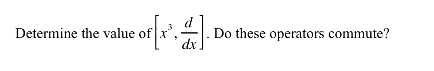 Solved d 3 Determine the value of x Do these operators | Chegg.com