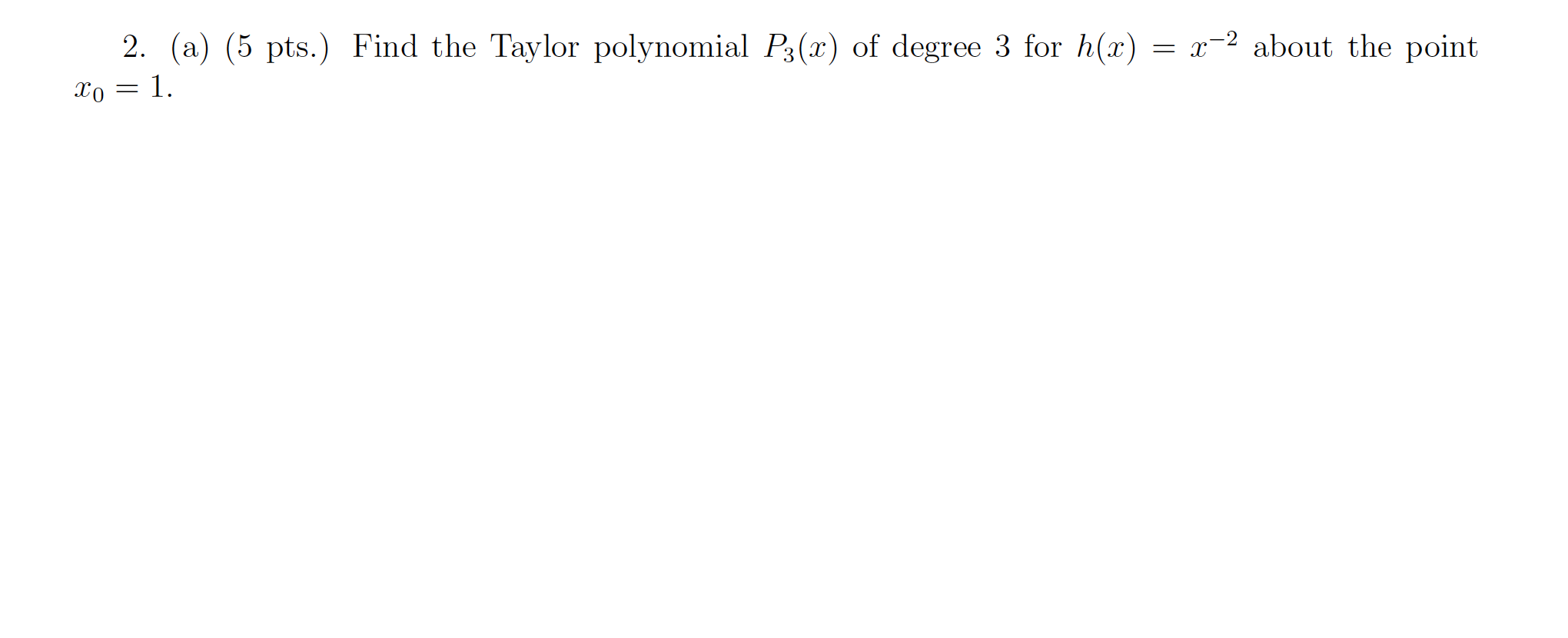 Solved 2. (a) (5 pts.) Find the Taylor polynomial P3(x) of | Chegg.com