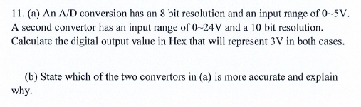 Solved 11. (a) An A/D conversion has an 8 bit resolution and | Chegg.com