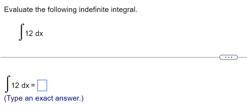 Solved Evaluate the following indefinite integral. ∫12dx | Chegg.com