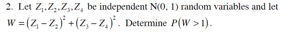 Solved 2. Let Z1,Z2,Z3,Z4 be independent N(0,1) random | Chegg.com