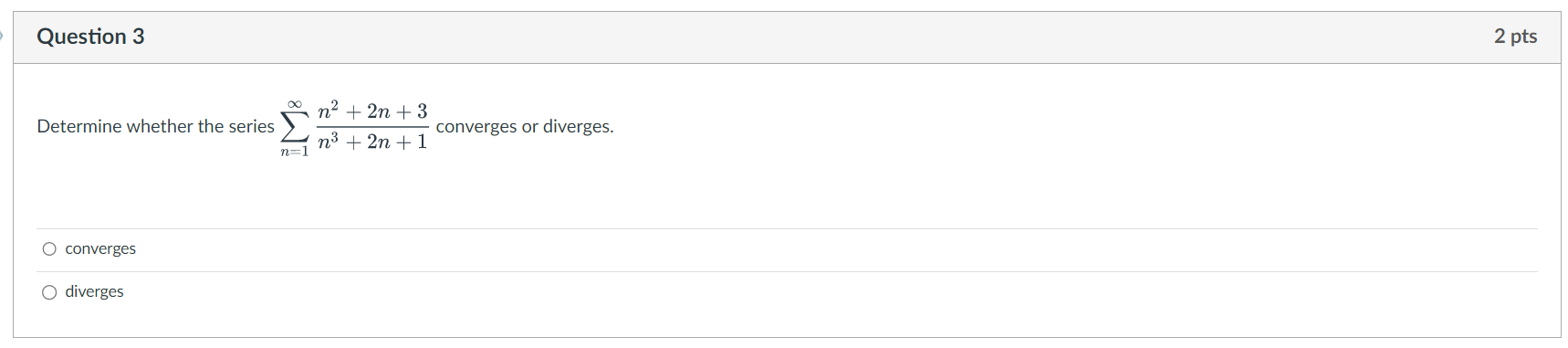 Solved Determine whether the series ∑n=1∞n3+2n+1n2+2n+3 | Chegg.com