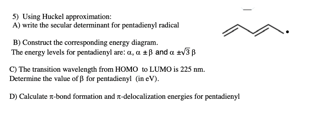 Solved 5) Using Huckel approximation: A) write the secular | Chegg.com