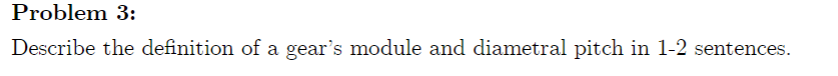 Solved Problem 3: Describe the definition of a gear's module | Chegg.com