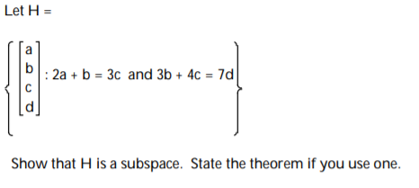 Solved Let H = : 2a + b = 3c and 3b + 4C = 7d [d] C Show | Chegg.com