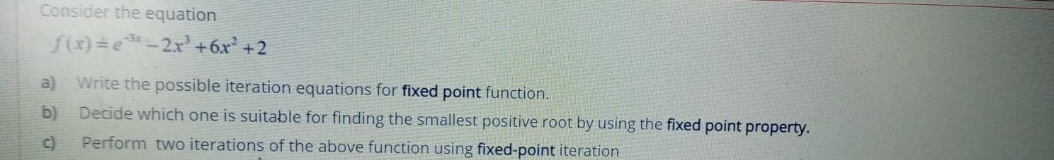 Solved Consider the equation f(x) = e* - 2x +6,7° + 2 a) | Chegg.com