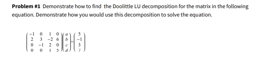 Solved Problem #1 Demonstrate how to find the Doolittle LU | Chegg.com
