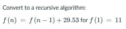 Solved Convert to a recursive algorithm: f(n) = f(n − 1) + | Chegg.com