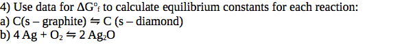 Solved 4) Use data for ΔGof to calculate equilibrium | Chegg.com