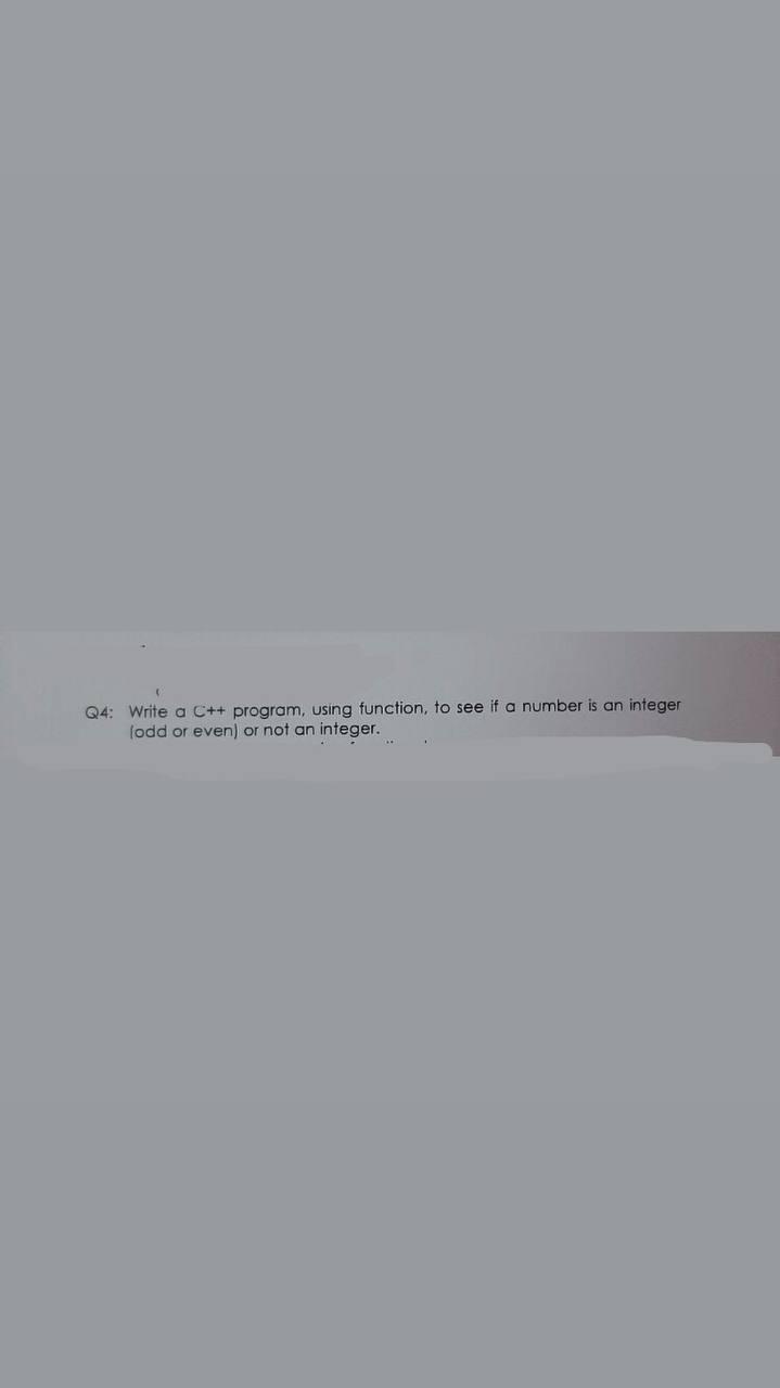 Solved Q4: Write a C++ program, using function, to see if a | Chegg.com Solved Q4: Write a C++ program, using function, to see if a | Chegg.com