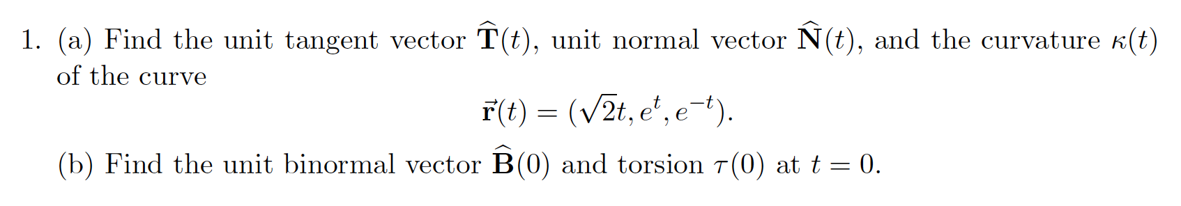 Solved 1. (a) Find the unit tangent vector T(t), unit normal | Chegg.com