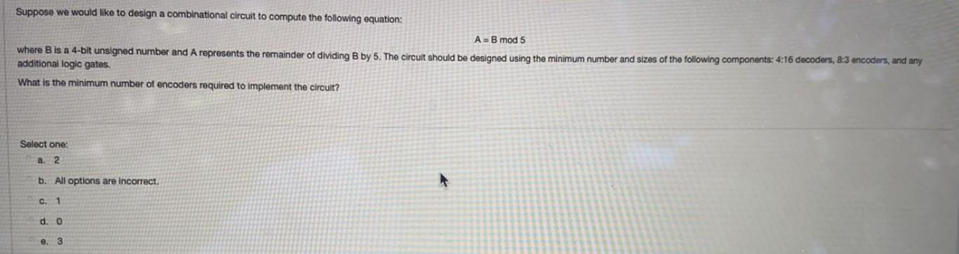 Solved Suppose we would like to design a combinational | Chegg.com