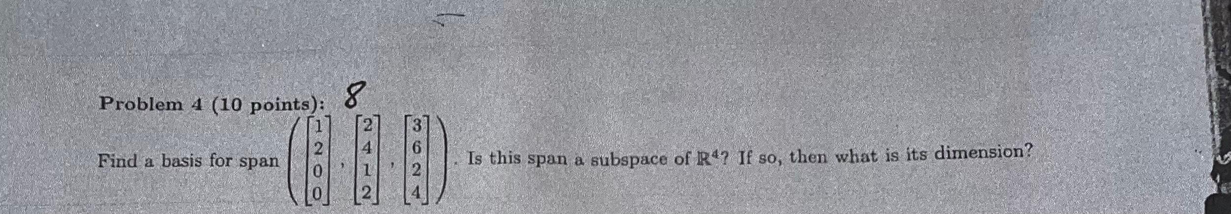 Solved Problem 4 (10 points): Find a basis for span | Chegg.com