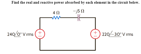 Solved Find the real and reactive power absorbed by each | Chegg.com