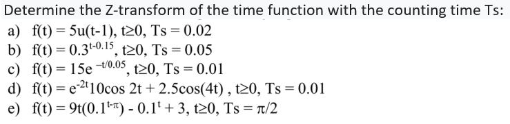Solved Determine the Z-transform of the time function with | Chegg.com