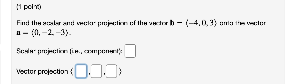 Solved 1 Point Find The Scalar And Vector Projection Of