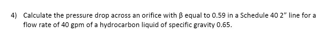 Solved Calculate the pressure drop across an orifice with β | Chegg.com